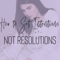 How to Set Intentions, Not Resolutions for the New Year